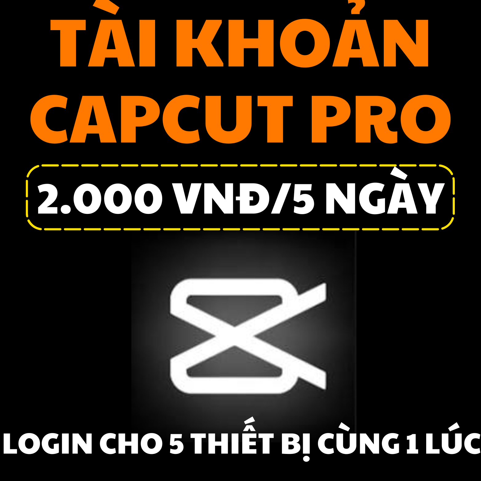 Capcut Pro 5 ngày giá cực rẻ 2k (nhiều thiết bị) - Tạp hóa MMO