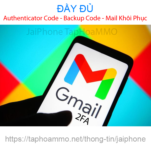 Bán Gmail 2FA đầy đủ Authenticator Code và Backup Code (ko SĐT) - Tạp ...