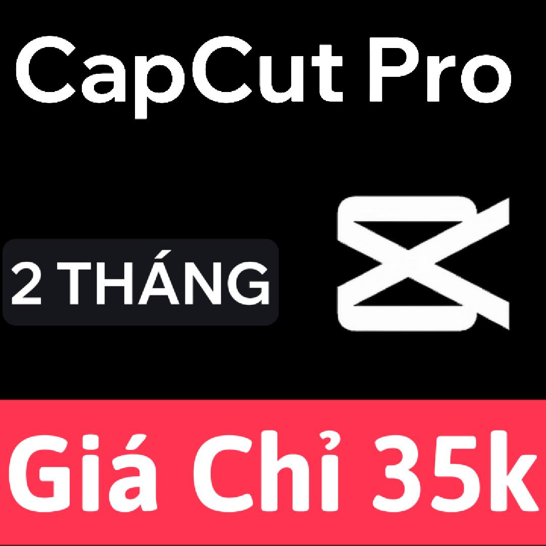 CapCut Pro 2 Tháng Giá Chỉ 1 Bát Phở 35k - Tạp hóa MMO