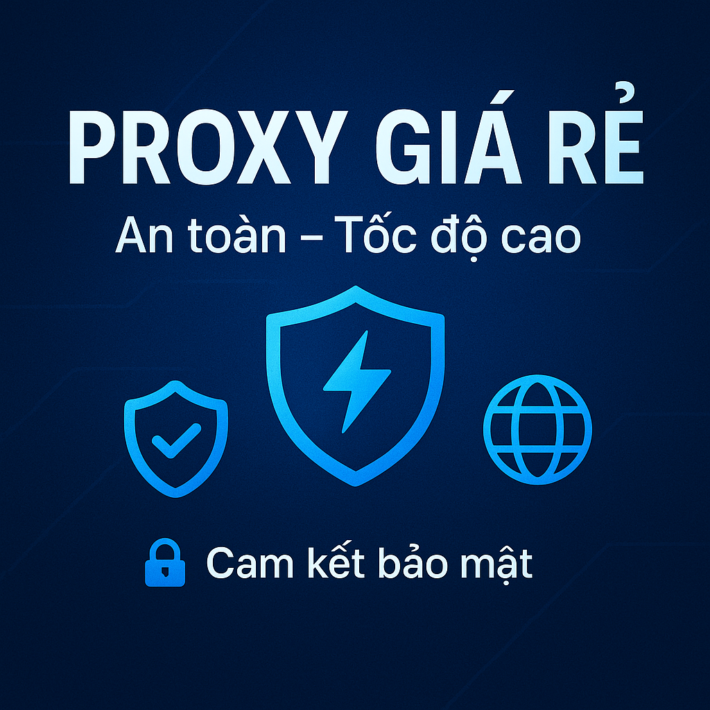 Proxy Việt Nam - Đa Quốc Gia - Private - Tốc Độ Ổn Định [ĐẶT TRƯỚC VÀ LIÊN HỆ SHOP UP SẨN PHẨM ...